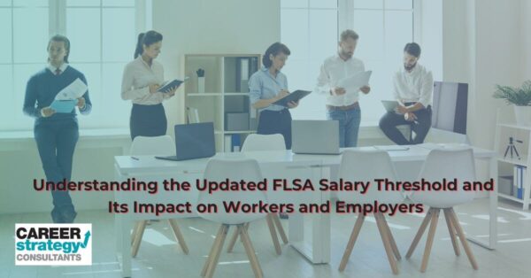Understanding the Updated FLSA Salary Threshold and Its Impact on ...